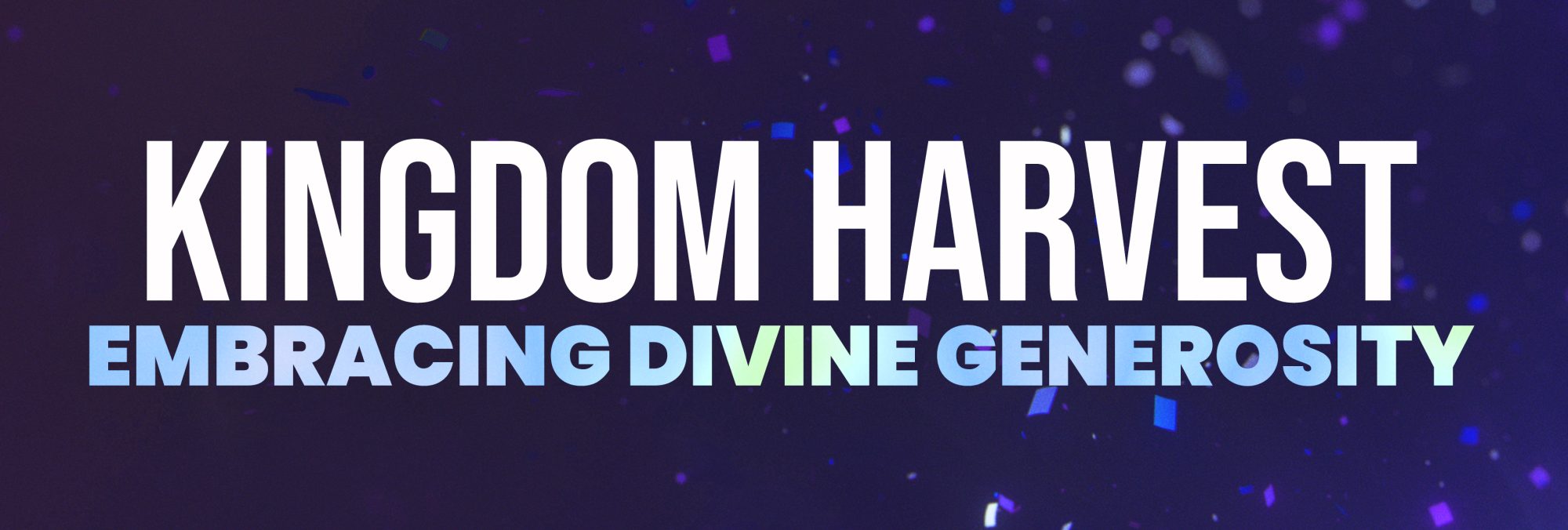 Kingdom Harvest: Embracing Divine Generosity - Welcome To Faith Legacy ...
